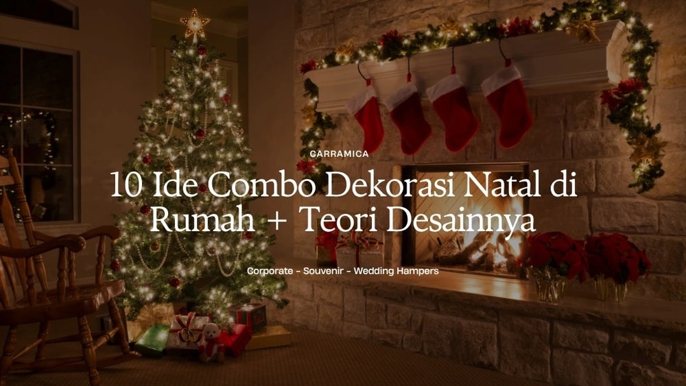8 Ide Combo Dekorasi Natal di Rumah + Prinsip Landasannya