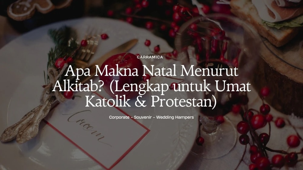 Apa Makna Natal Menurut Alkitab? (Lengkap untuk Umat Katolik & Protestan)