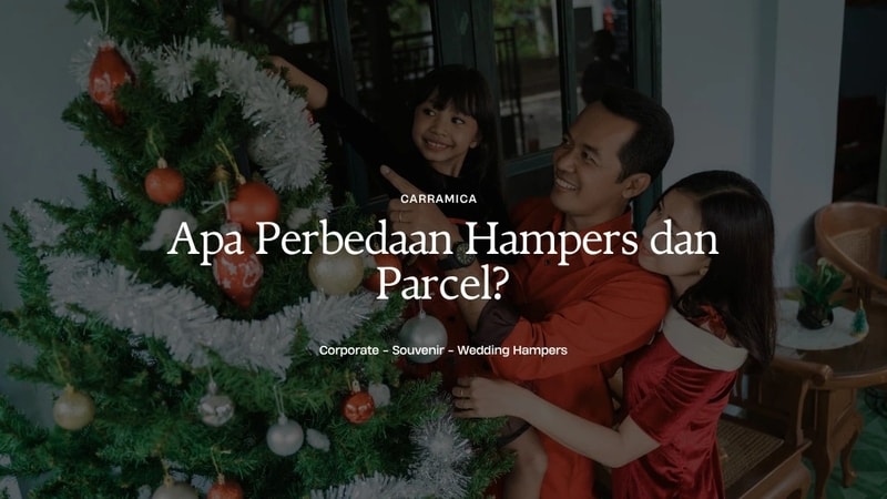 Perbedaan Hampers dan Parcel: Mana Lebih Formal?